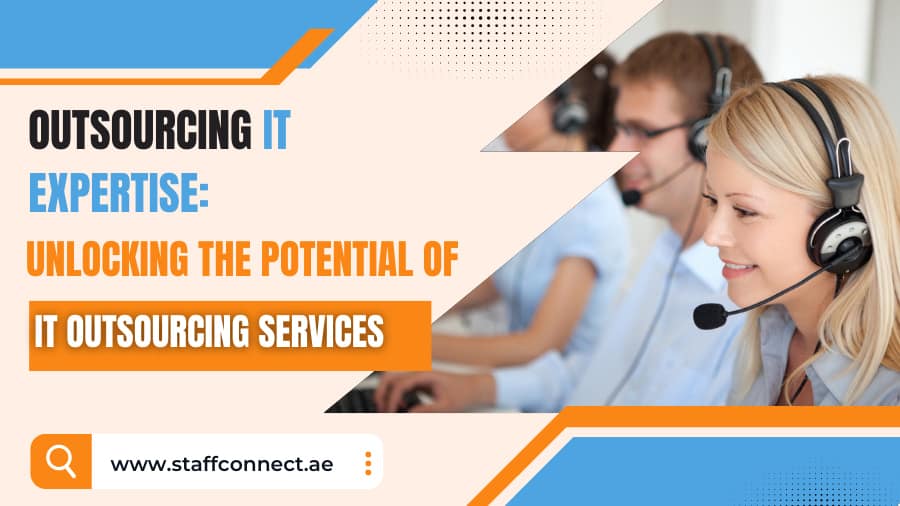 Outsourcing IT Expertise: Unlocking The Potential Of IT Outsourcing Services