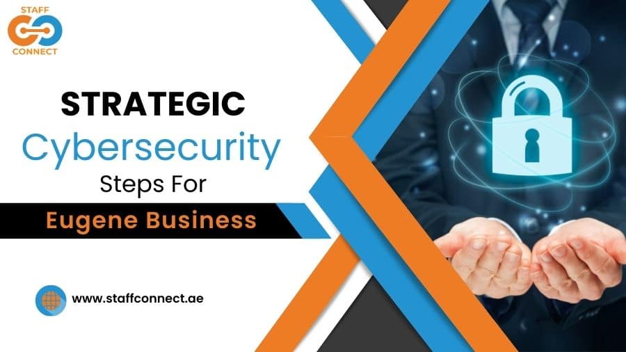 Strategic Cybersecurity Steps For Eugene Business